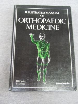 Illustrated Manual of Orthopaedic Medicine : Cyriax, James H., Cyriax ...