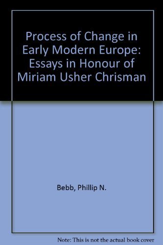 The Process of Change in Early Modern Europe: Essays in Honor of Miriam ...