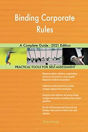 Binding Corporate Rules A Complete Guide - 2021 Edition: The Art of Service - Binding Corporate ...