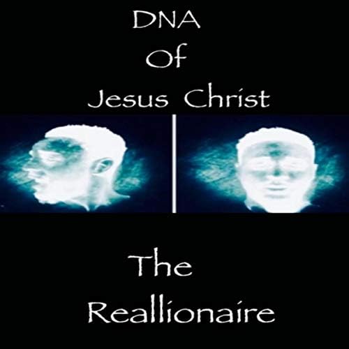 Play DNA of Jesus Christ by The Reallionaire on Amazon Music