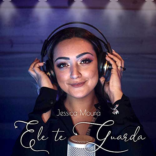 Ele Te Guarda de Jessica Moura en Amazon Music Unlimited