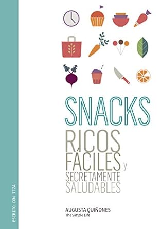 Amazon.com: Snacks: Ricos, fáciles y secretamente saludables (Spanish ...