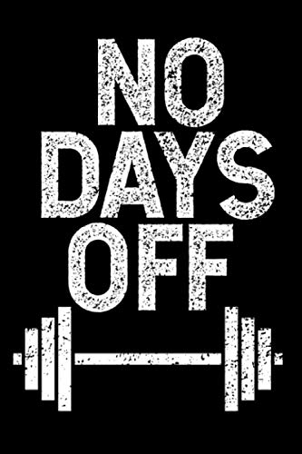 No Days Off: Workout Fitness Journal for Women Men Exercise Daily Log ...