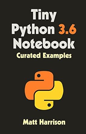 Tiny Python 3.6 Notebook: Curated Examples (Treading on Python) eBook : Harrison, Matt: Amazon ...
