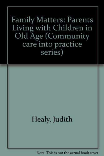 Family matters: Parents living with children in old age (Community Care ...