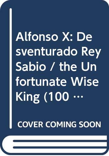 Alfonso X: Desventurado Rey Sabio / the Unfortunate Wise King (100 ...