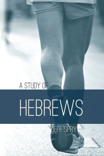Hebrews: Spry, Jeff: 9781548852290: Amazon.com: Books