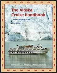 The Alaska Cruise Handbook Pap/Map edition: Joe Upton: Amazon.com: Books