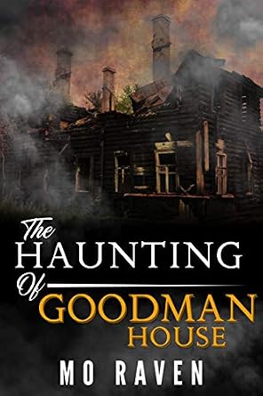 Amazon.com: The Haunting of Goodman House eBook : Raven, Mo: Books