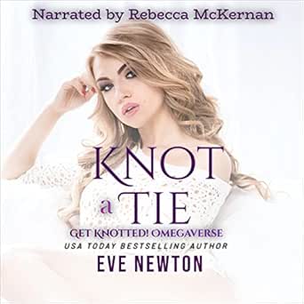 Amazon.com: Knot a Tie: Get Knotted! Omegaverse (Audible Audio Edition): Eve Newton, Rebecca ...