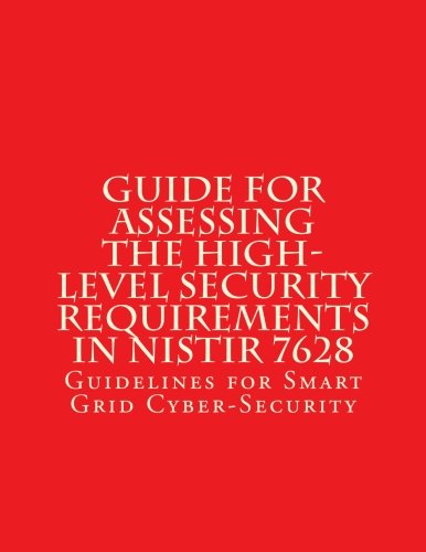 Guide for Assessing the High-Level Security Requirements in NISTIR 7628 ...