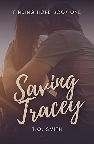 Saving Tracey (Finding Hope Book 1) - Kindle edition by Smith, T.O ...