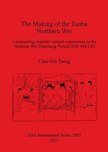 By Chin-Yin Tseng Making of the Tuoba Northern Wei: Constructing ...