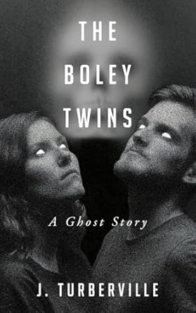 The Boley Twins: A Ghost Story: Turberville, James: 9798896721598 ...