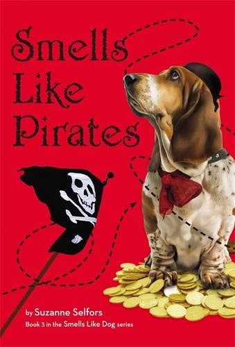 Smells Like Pirates (Smells Like Dog, 3): Selfors, Suzanne ...