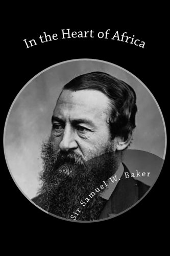 In the Heart of Africa: Baker, Sir Samuel W.: 9781492118015: Amazon.com ...