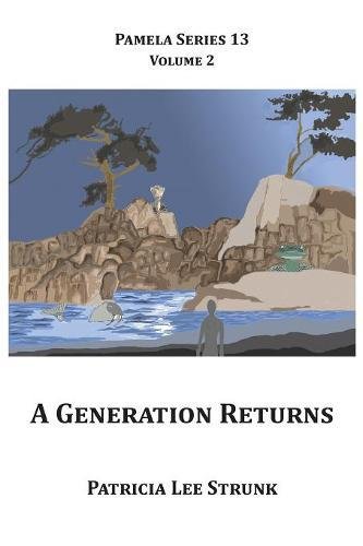 A Generation Returns (Pamela Series Volume 2): Strunk, Patricia Lee ...