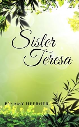 Amazon.com: Sister Teresa eBook : Heebner, Amy: Books