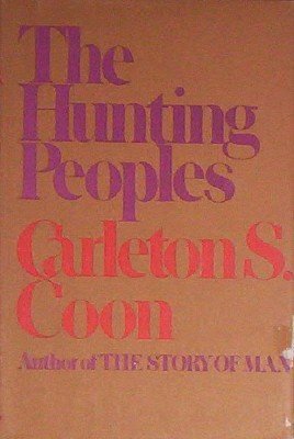 The Hunting Peoples by Coon Carleton S. (1971-08-02): Carleton S. Coon ...