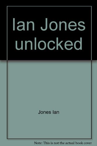 Ian Jones Unlocked: ian-jones-bob-howitt-margot-butcher: 9780958372947 ...