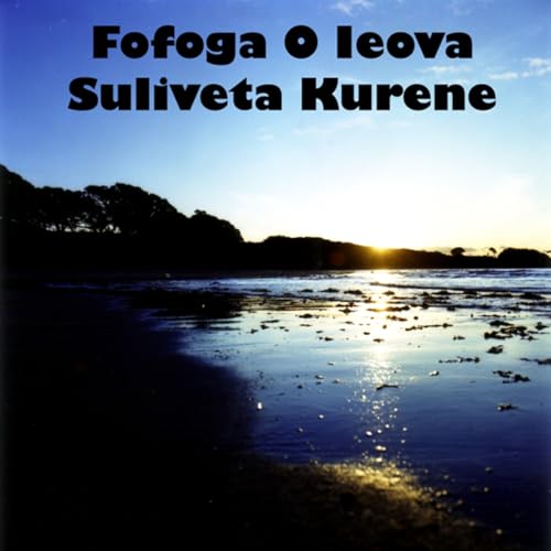 Play Fofoga O Ieova by Suliveta Kurene on Amazon Music