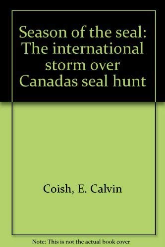 Season of the seal: The international storm over Canada's seal hunt ...