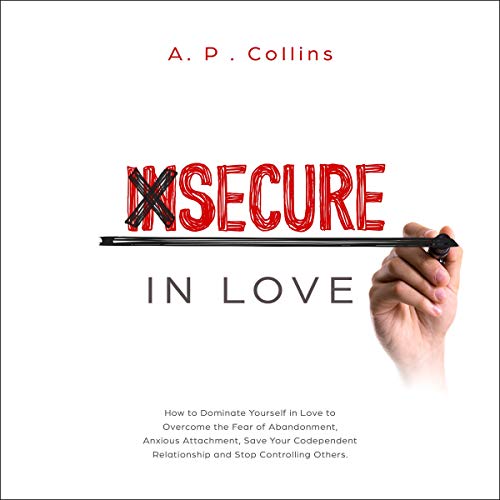 Amazon.com: Insecure in Love: How to Dominate Yourself in Love to ...