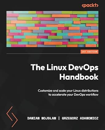 The Linux DevOps Handbook: Customize and scale your Linux distributions ...