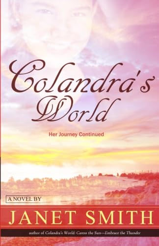 Colandra's World: Her Journey Continued: Smith, Janet: 9780983832829 ...