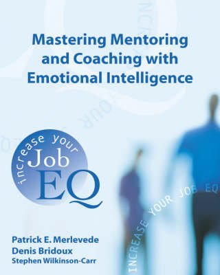 Mastering Mentoring and Coaching with Emotional Intelligence: Increase Your Job EQ | Amazon.com.br
