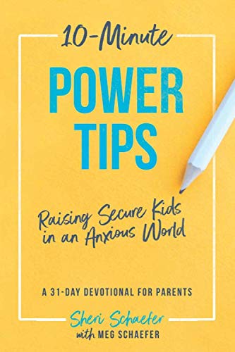 10-Minute Power Tips: Raising Secure Kids in an Anxious World: A 31-day ...