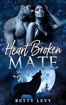 Amazon.com: Heart Broken Mate: A Rejected Mate Werewolf Shifter Romance (Rejected and Fated Mate ...
