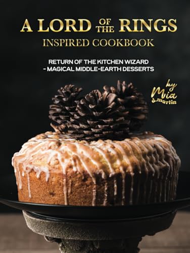 7 Lord of the Rings Cookbooks: From Hobbiton to Mordor