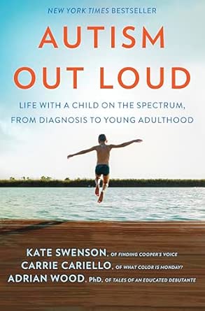 Autism Out Loud: Life with a Child on the Spectrum, from Diagnosis to ...