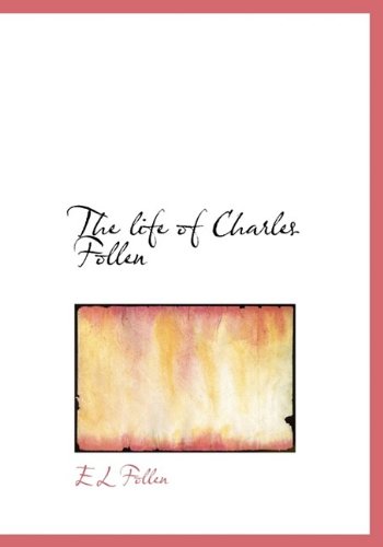 The life of Charles Follen: Follen, E L: 9781115293518: Amazon.com: Books