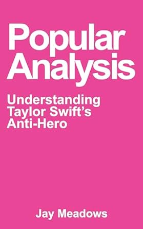 Popular Analysis: Understanding Taylor Swift's Anti-Hero Through Close ...