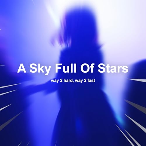 A Sky Full Of Stars (Techno) by Way 2 Fast on Amazon Music - Amazon.com