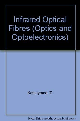 Infrared Optical Fibers, (SERIES ON OPTICS AND OPTOELECTRONICS ...