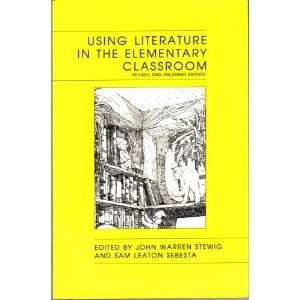 Using Literature in the Elementary Classroom: Stewig, John Warren, Sebesta, Sam Leaton ...