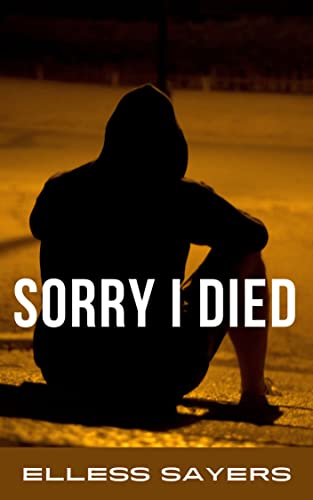 Sorry I Died - Kindle edition by Sayers, Elless. Literature & Fiction ...