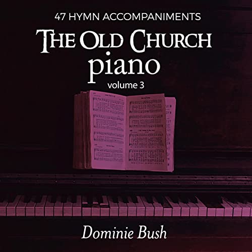 Amazon.com: The Old Church Piano, Vol. 3 : Dominie Bush: Digital Music