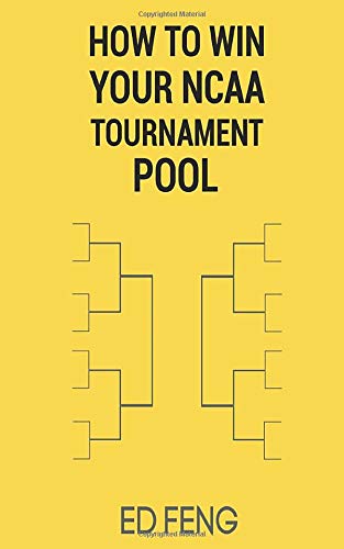 How to Win Your NCAA Tournament Pool: Feng, Ed: 9780998442303: Amazon ...