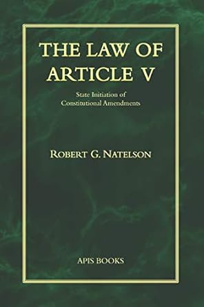 The Law of Article V: State Initiation of Constitutional Amendments ...
