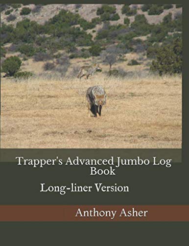Trapper's Advanced Jumbo Log Book: Long-liner's Version: Asher, Anthony ...