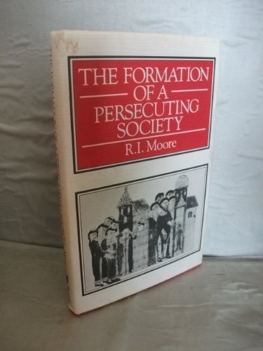 The formation of a persecuting society: Power and deviance in Western ...
