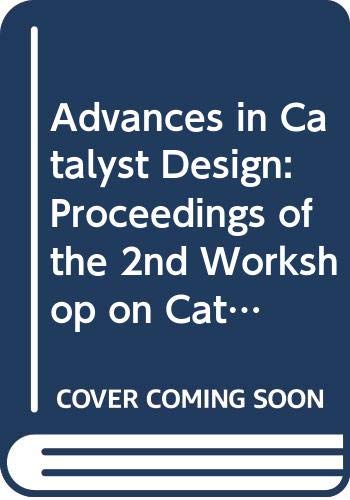 Buy Advances In Catalyst Design, Vol 2: Proceedings Of The 2nd Workshop ...