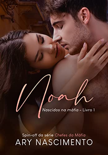 Amazon.com.br eBooks Kindle: Noah (Série Nascidos na máfia Livro 1), Nascimento, Ary