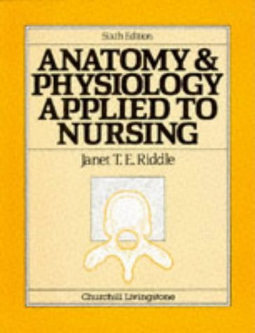 Anatomy and Physiology Applied to Nursing: Amazon.co.uk: Riddle, J. T ...