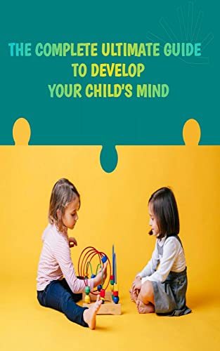 Amazon.com: The complete ultimate guide to develop your child's mind ...