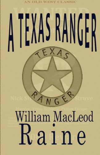 A Texas Ranger: Raine, William MacLeod: 9781490910246: Amazon.com: Books